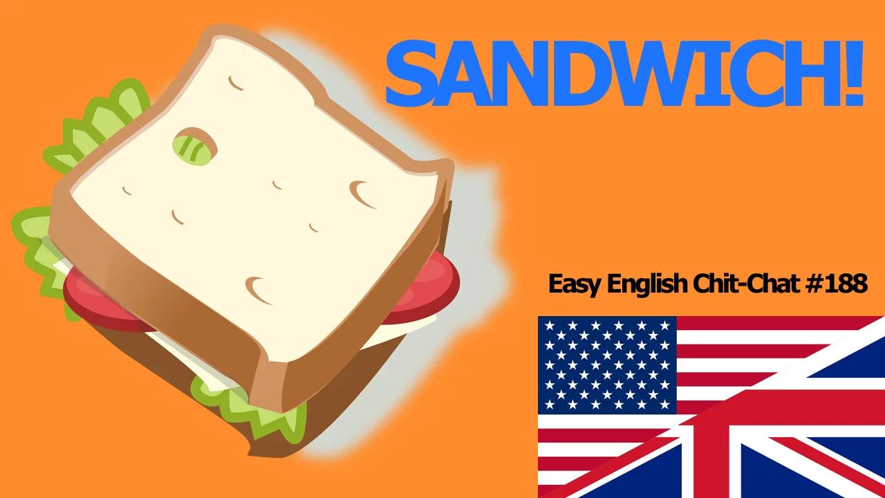 SANDWICHES! Easy English Chit-Chat #188