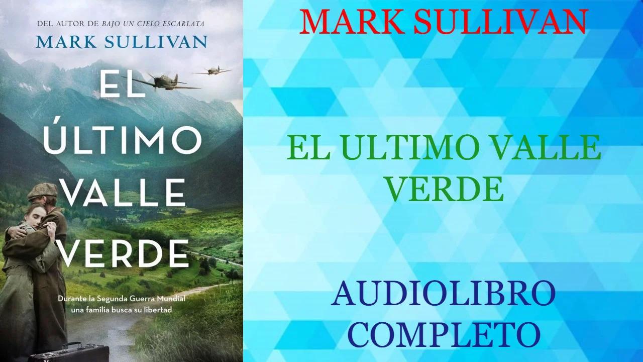 EL ULTIMO VALLE VERDE - MARK SULLIVAN - AUDIOLIBRO COMPLETO
