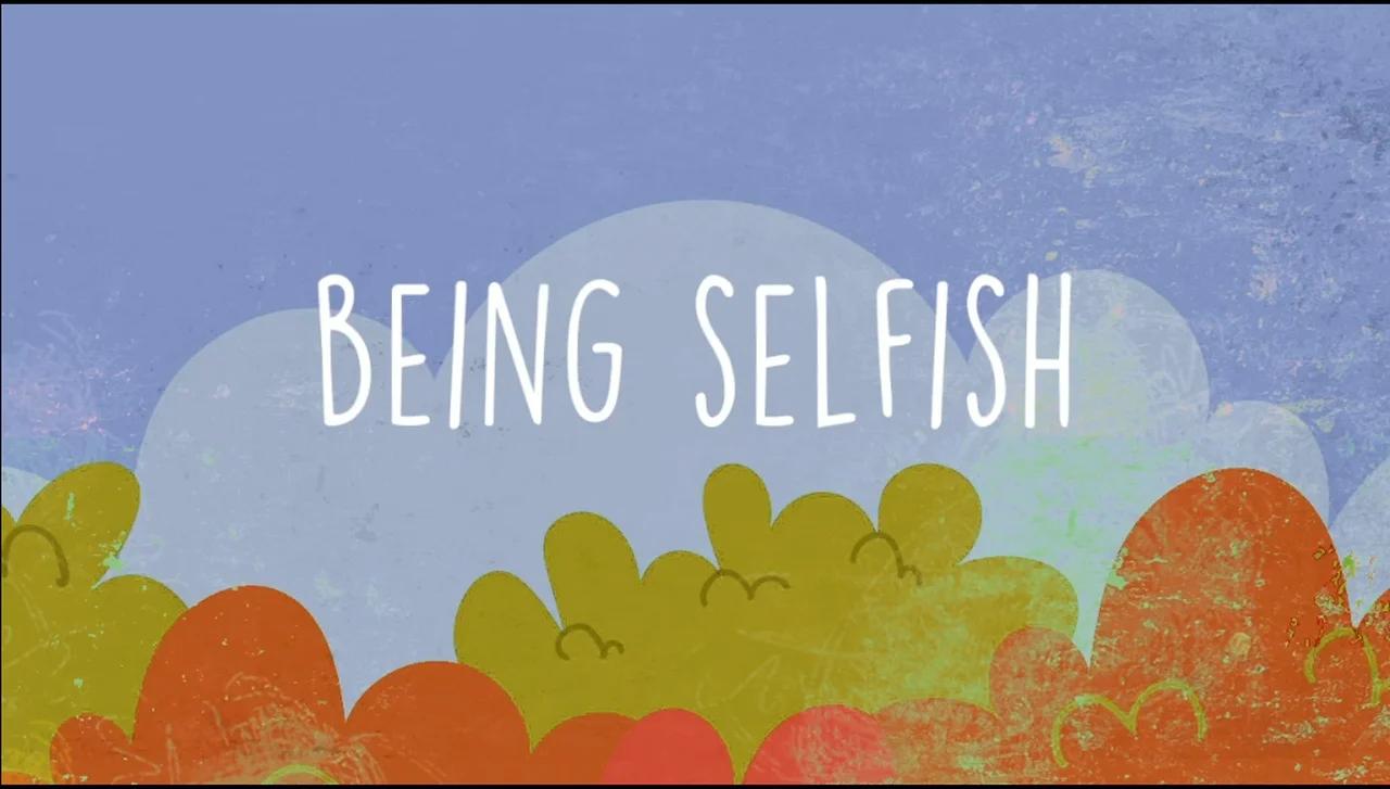Being selfish