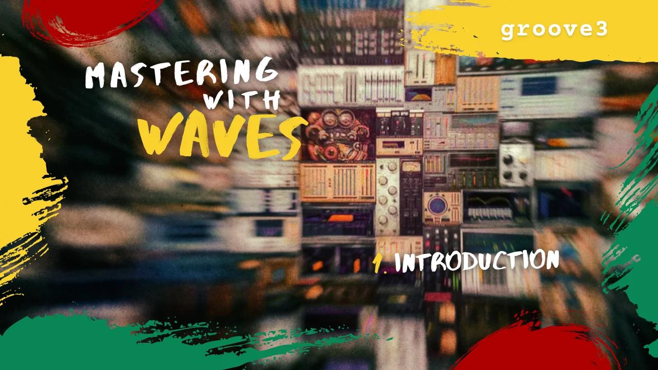01. Introduction / Groove3 - Mastering With Waves