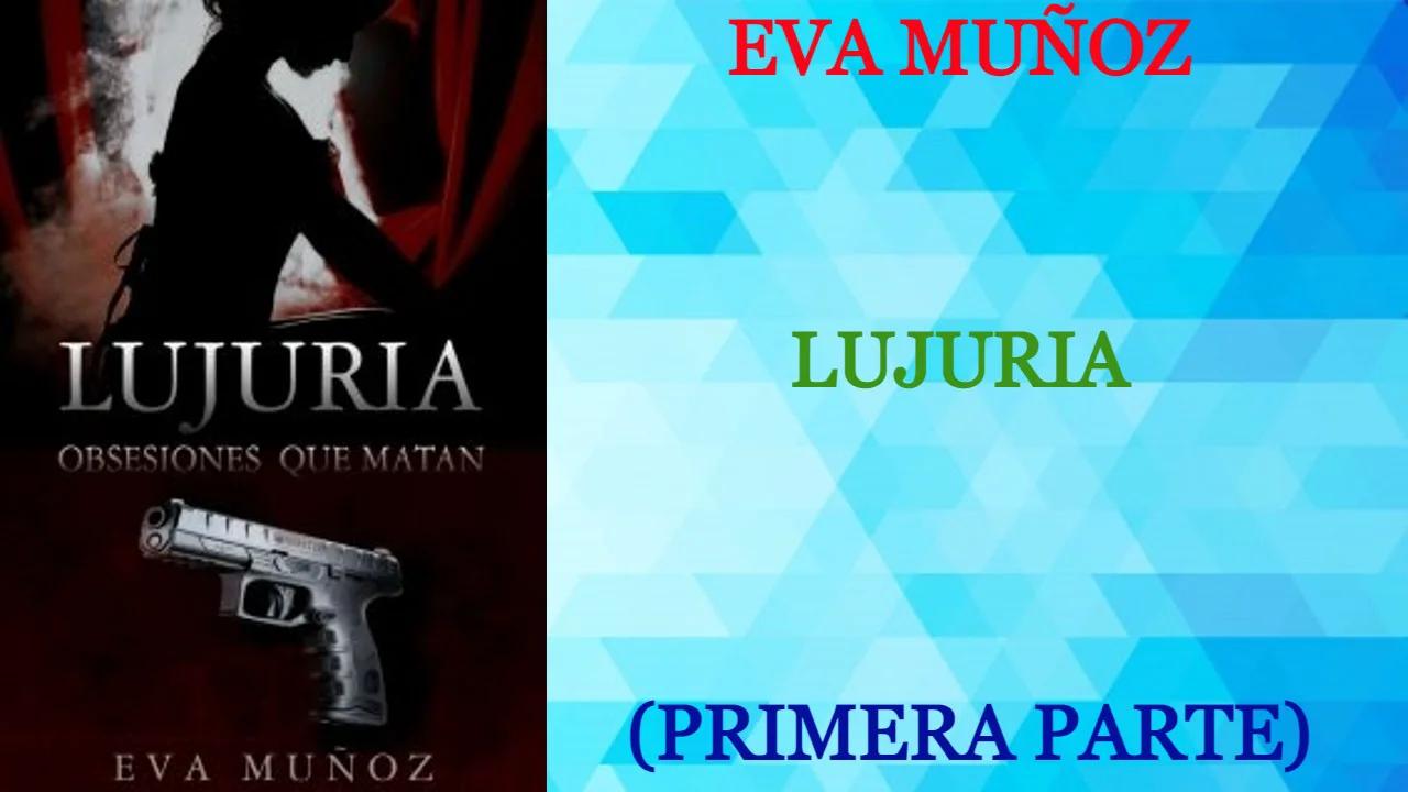 LUJURIA (PRIMERA PARTE) - EVA MUÑOZ - AUDIOLIBRO COMPLETO