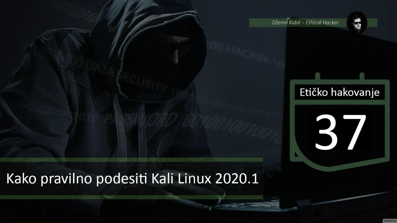 Etičko Hakovanje - 37 - Kako pravilno podesiti Kali Linux 2020.1