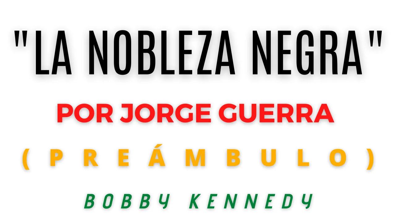 "LA NOBLEZA NEGRA" (JORGE GUERRA) PREÁMBULO