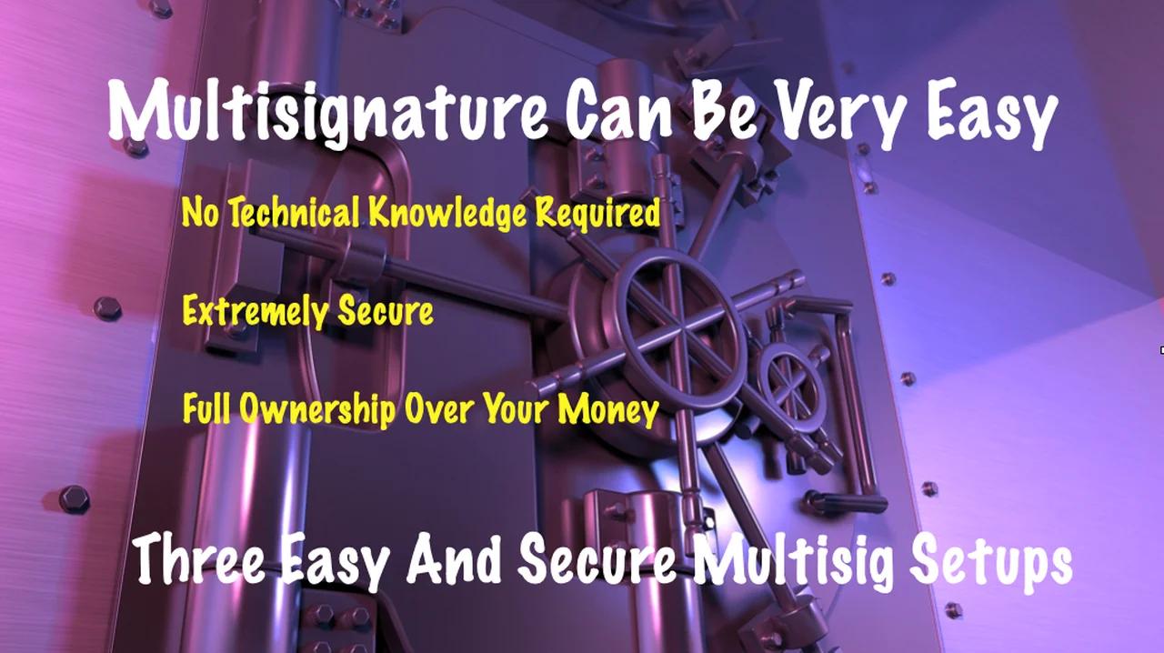 Three Easy And Secure Multisignature Setups