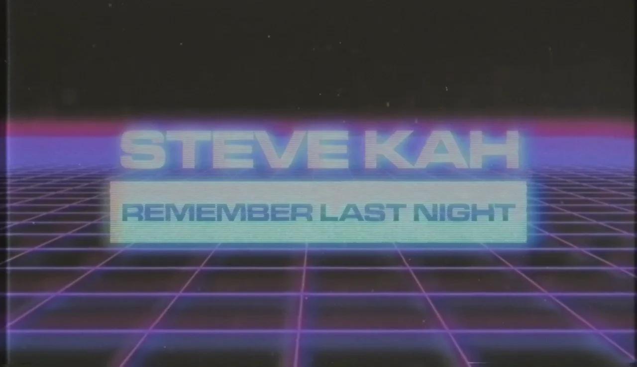 Steve Kah - Remember Last Night (Teaser)