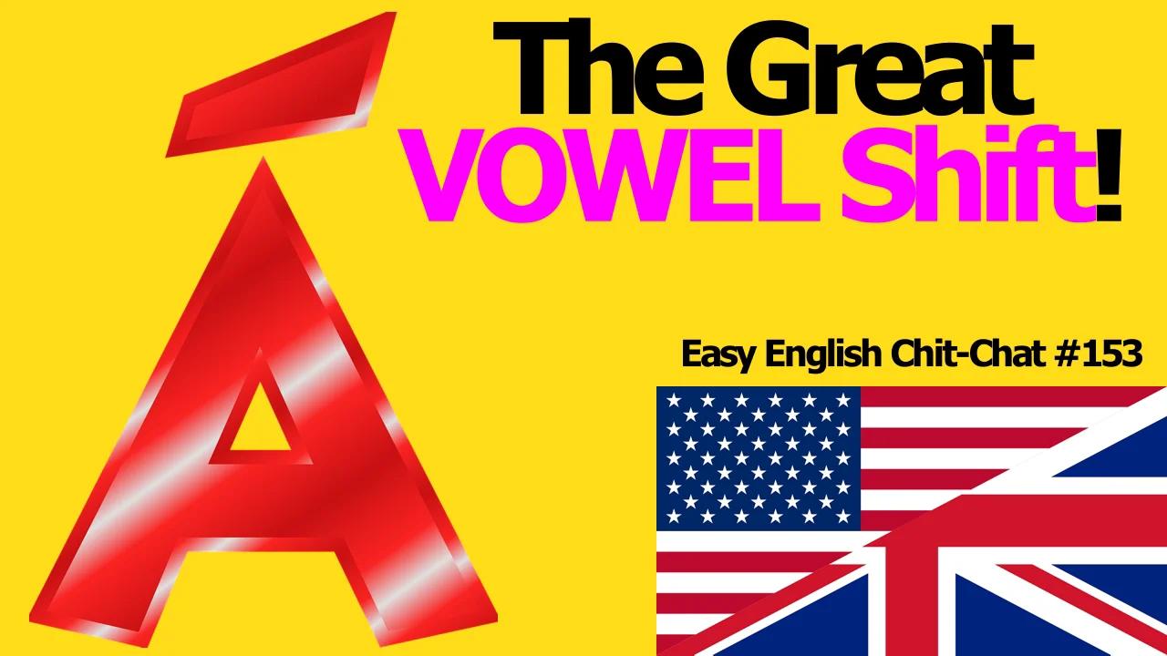 The GREAT VOWEL SHIFT! Easy English Chit-Chat #153