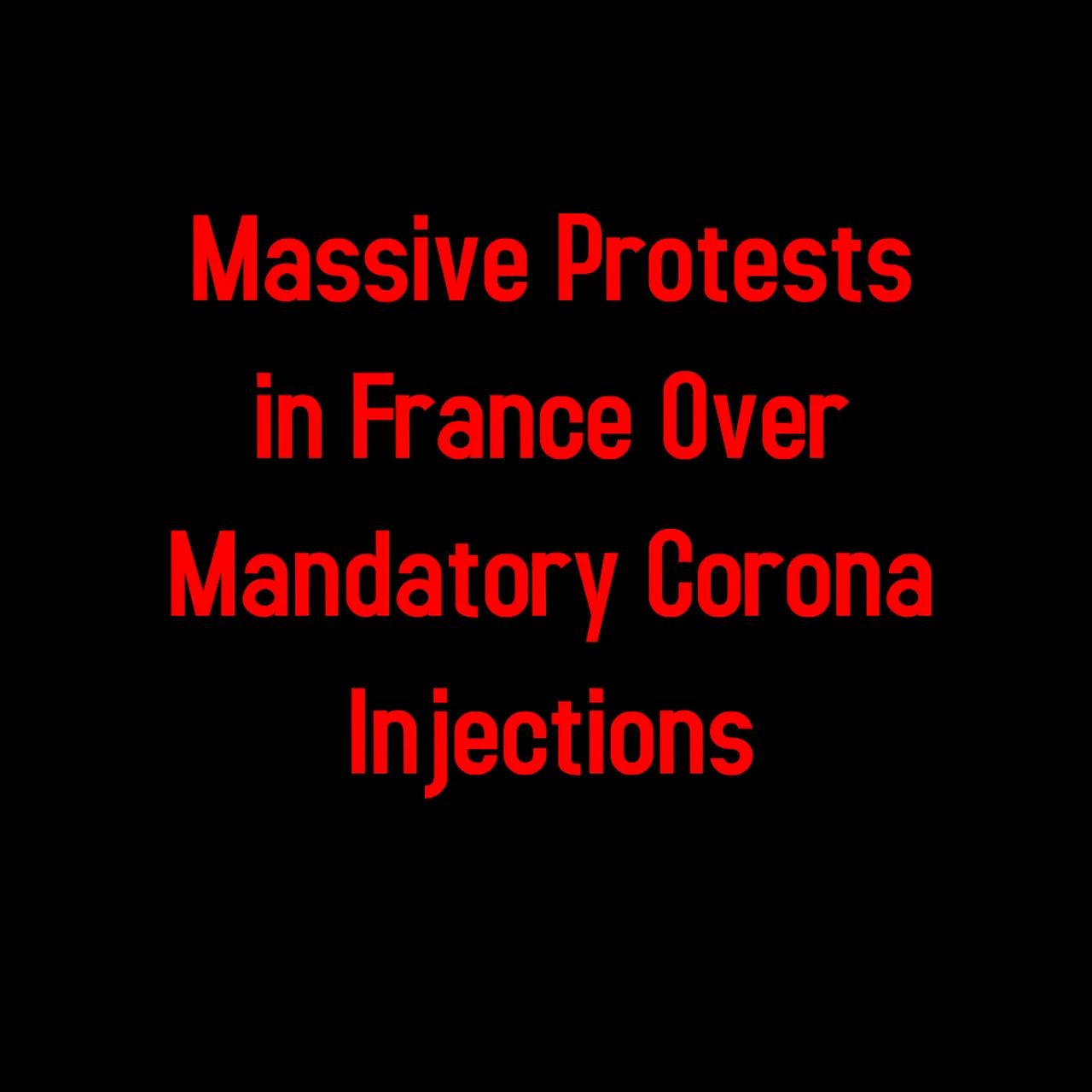Massive Protests in France Over Mandatory Corona Injections 7-18-2021