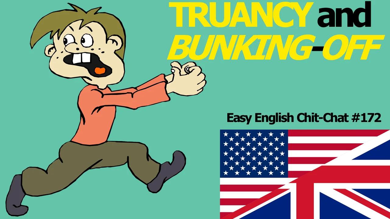 TRUANCY! Easy English Chit-Chat #172
