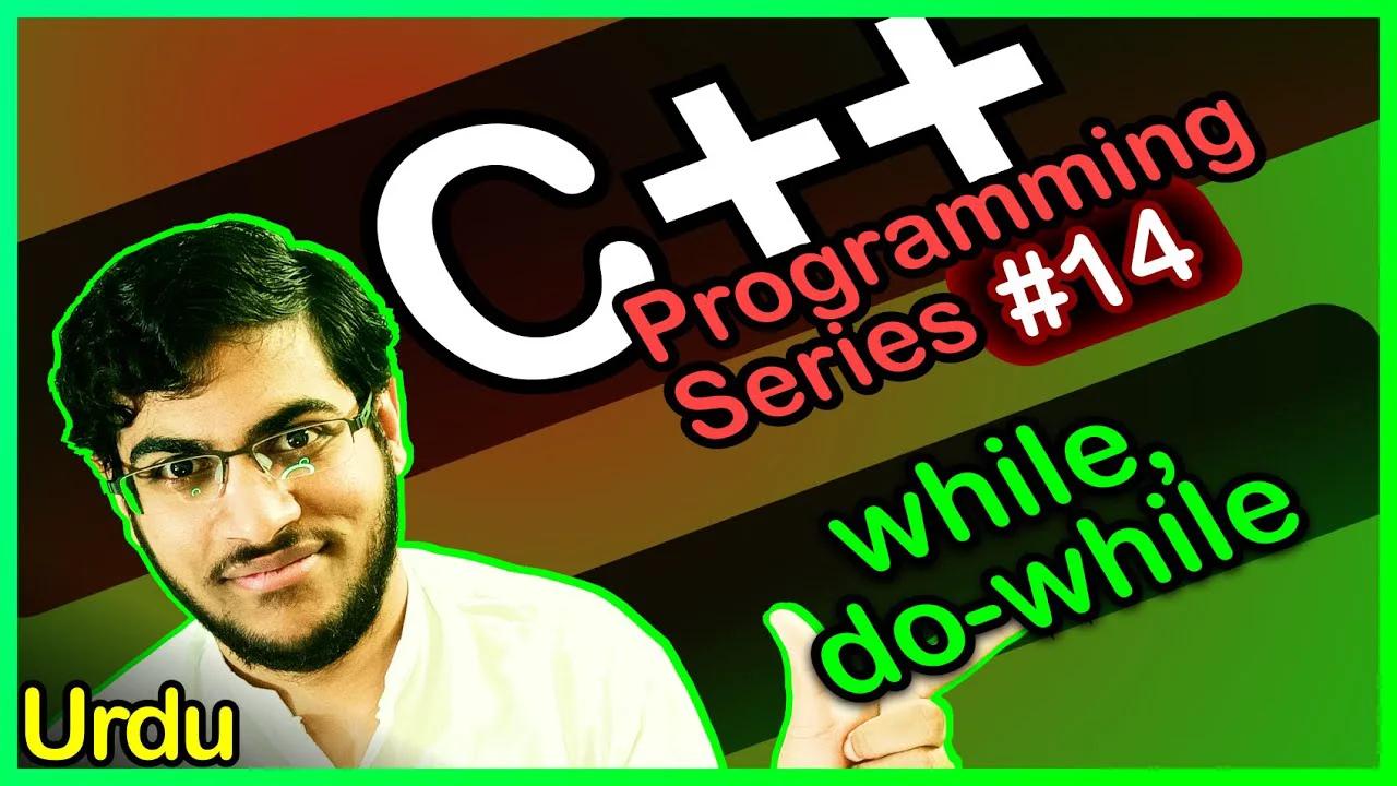 C++ Programming Series #14: While, Do-While (Conditional Statements, 4/ ...