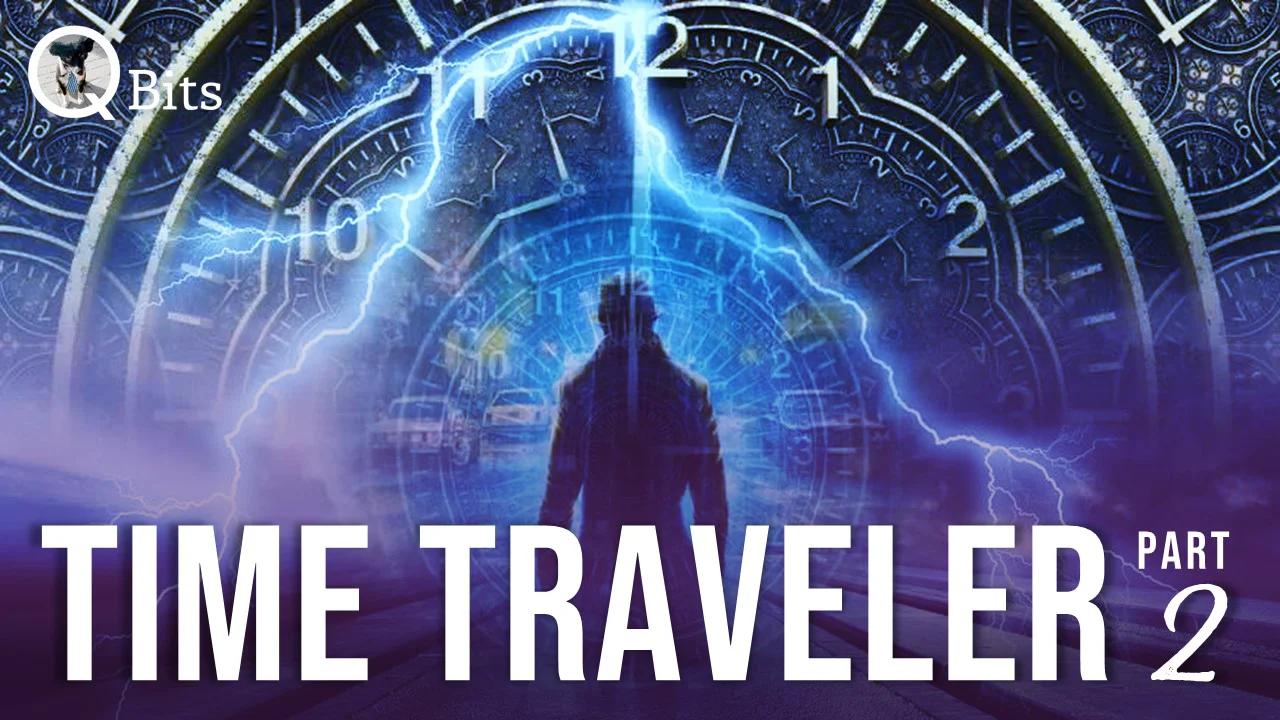 #479 // TIME TRAVELER - PT 2