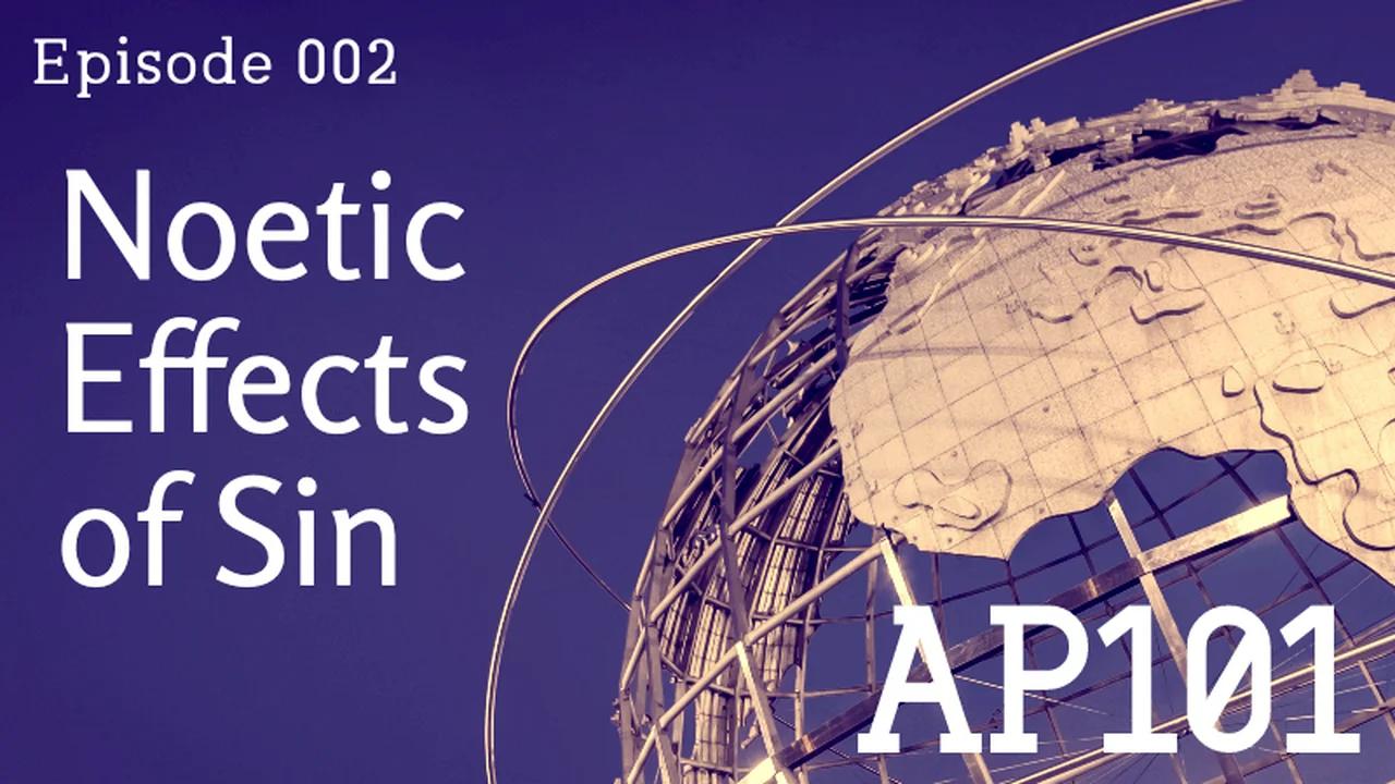 EP002 Noetic Effects of Sin