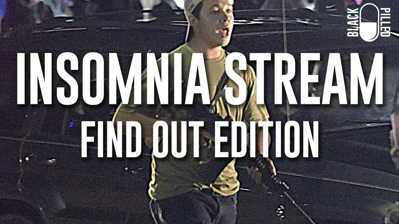 INSOMNIA STREAM: FIND OUT EDITION