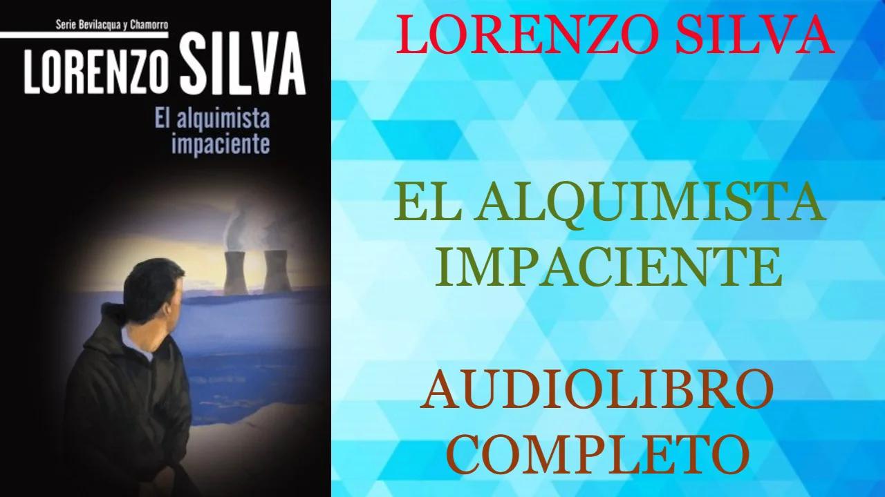 EL ALQUIMISTA IMPACIENTE - LORENZO SILVA - AUDIOLIBRO COMPLETO