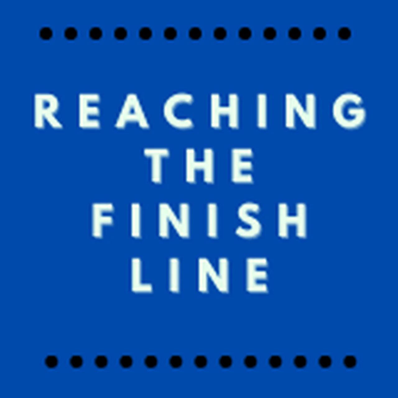 Reaching The Finish Line