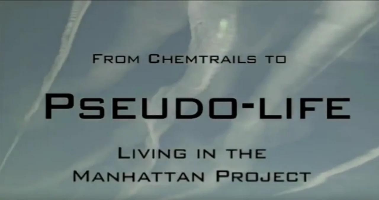 From Chemtrails to Pseudo-Life - Living in the Manhattan Project (2012)
