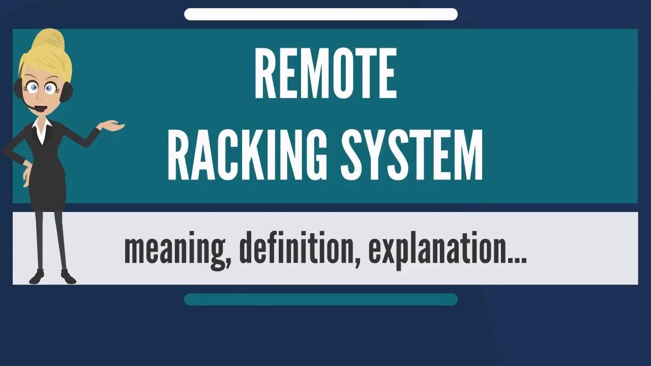 What is REMOTE RACKING SYSTEM?