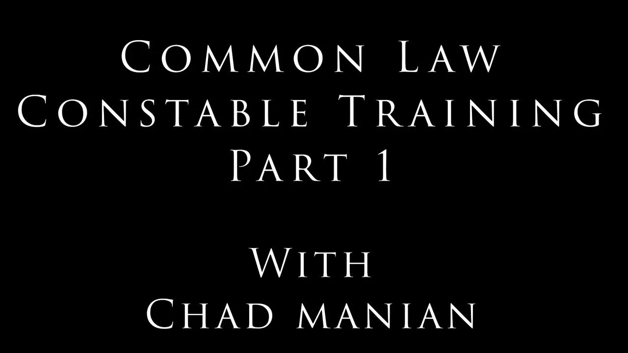 Common Law Constable Training Part 1