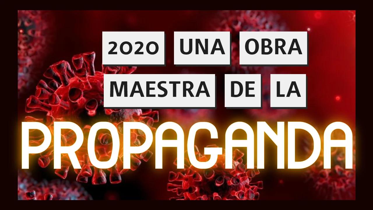 2020: Una obra Maestra de la Propaganda