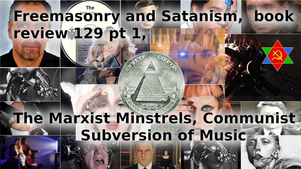 Freemasonry and Satanism, book review 129 pt 1, The Marxist Minstrels, Communist Subversion of Music