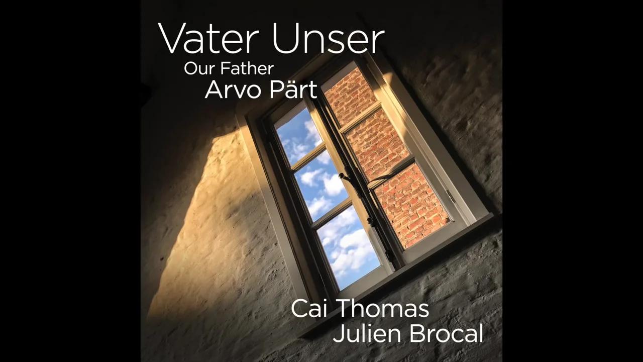 Arvo Pärt’s Vater Unser - Cai Thomas (13y) and Julien Brocal