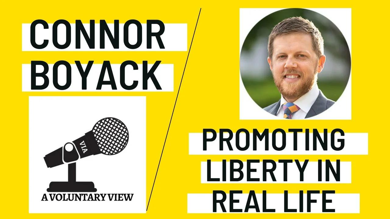 Connor Boyack and Real Life Liberty - A Voluntary View 011