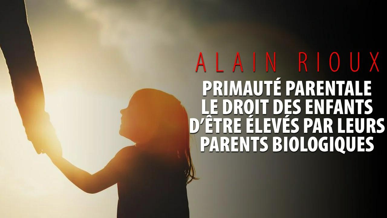 ALAIN RIOUX - LE DROIT DES ENFANTS D'ÊTRE ÉLEVÉS PAR LEURS PARENTS ...