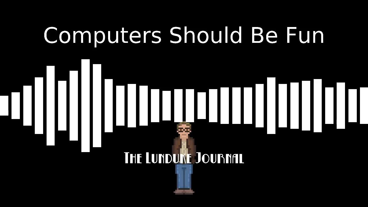 Computers Should Be Fun