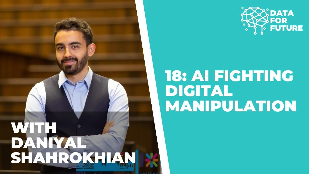 #18: AI Fighting Digital Manipulation | When Issue Is Rather ...