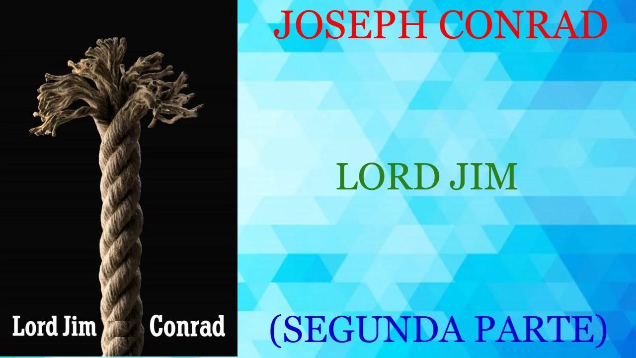 LORD JIM (SEGUNDA PARTE) - JOSEPH CONRAD - AUDIOLIBRO COMPLETO