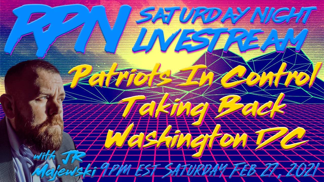 JR Majewski For Congress - Patriots In Control on Sat. Night Livestream