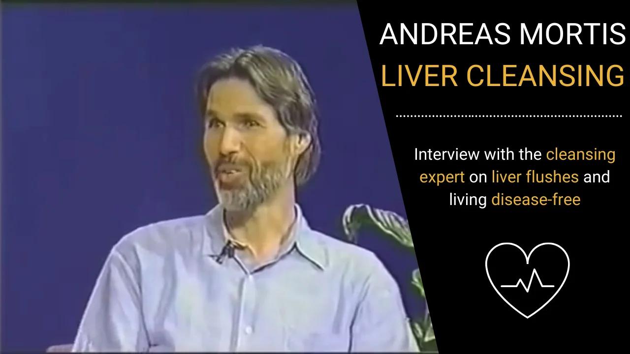 Andreas Moritz Interviewed on Liver Cleansing