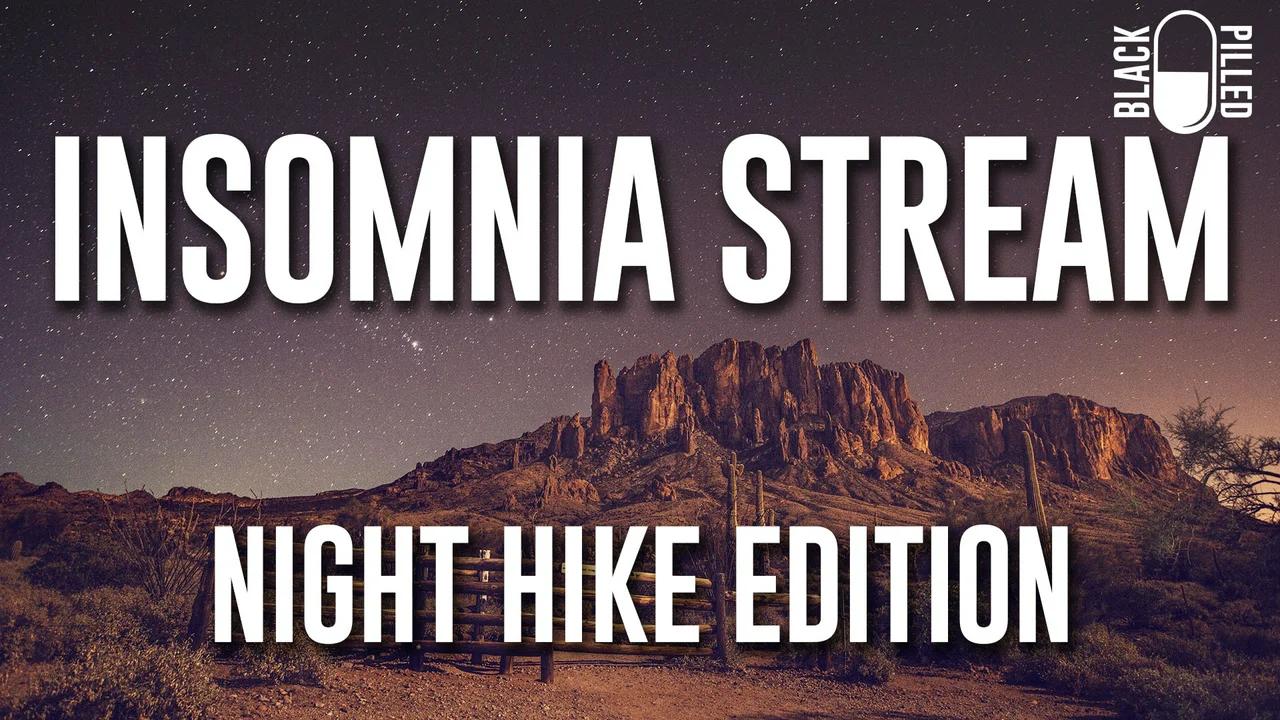 INSOMNIA STREA: NIGHT HIKE EDITION