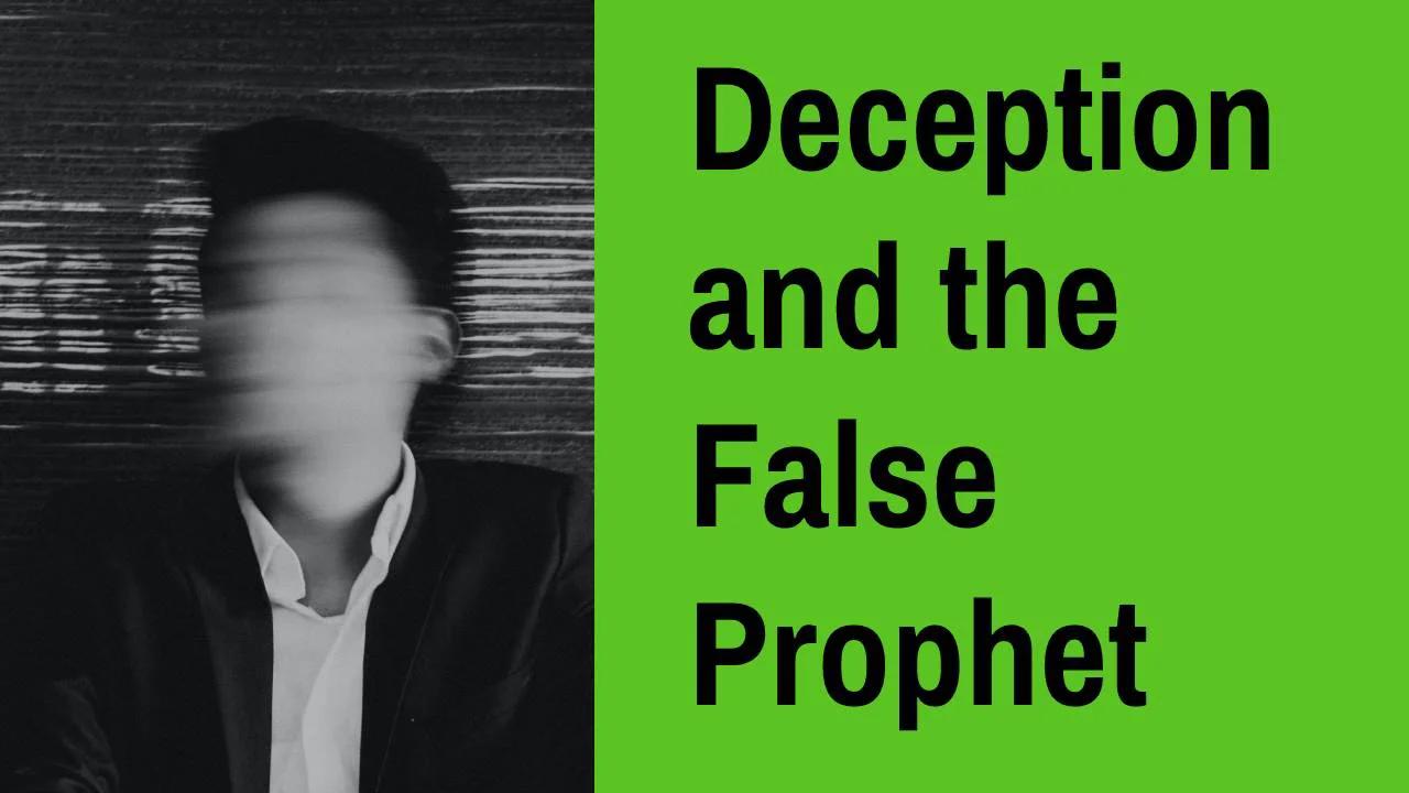 End Time Deception and the False Prophet of Revelation
