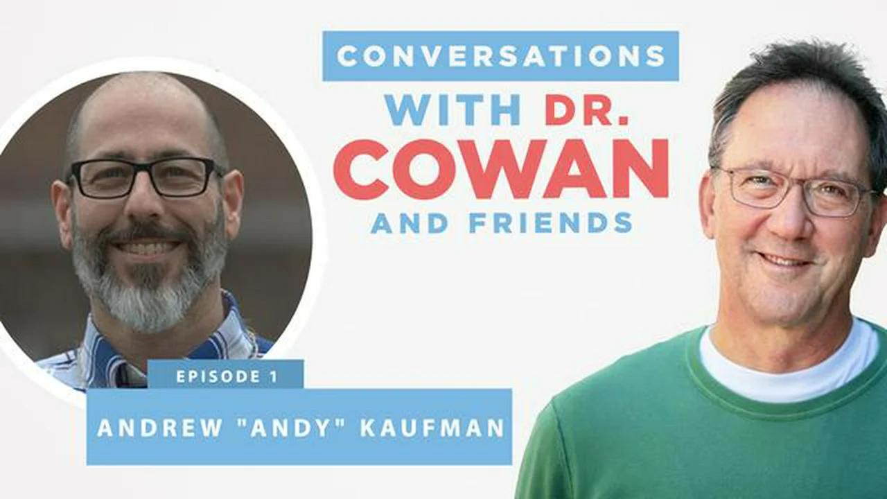 Conversations with Dr. Cowan & Friends - Episode 1 - Dr. Andrew Kaufman | On unscientific and ...