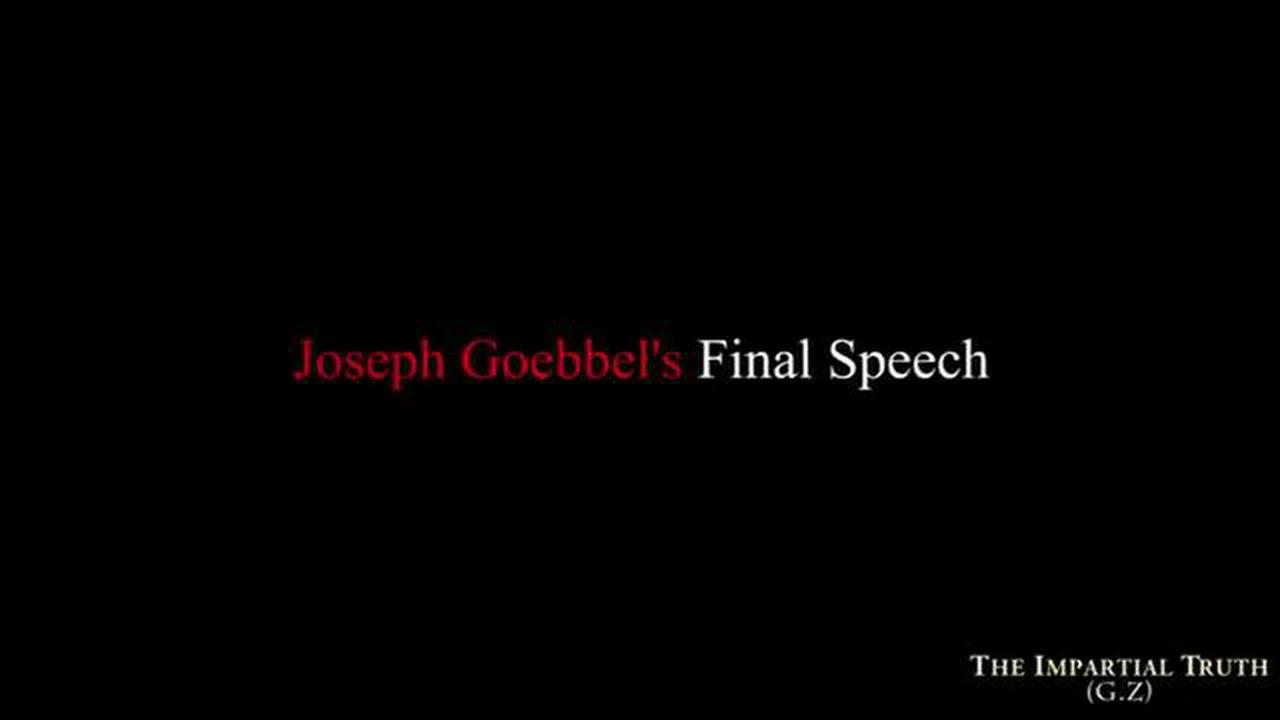 Joesph Goebbels Final Speech