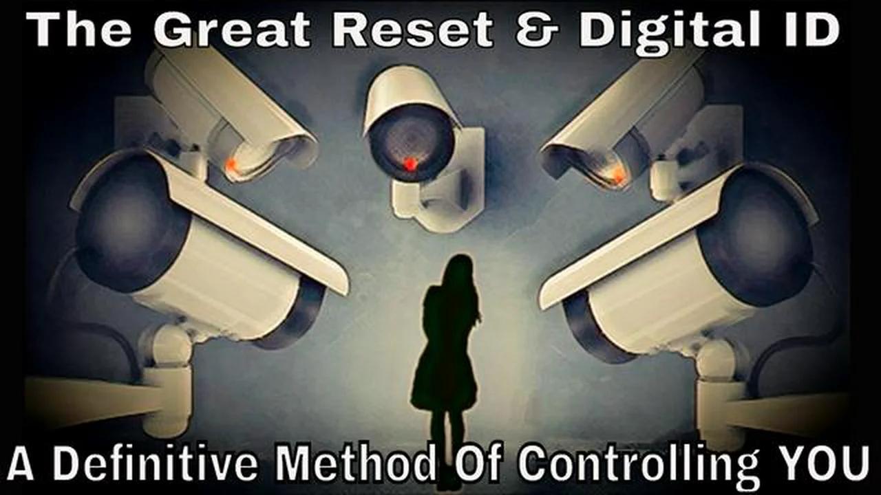 THE GREAT RESET & DIGITAL ID: A DEFINITIVE METHOD FOR CONTROLLING YOU