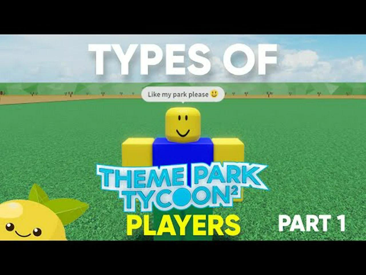 Different Types of Theme Park Tycoon 2 Players | Part 1