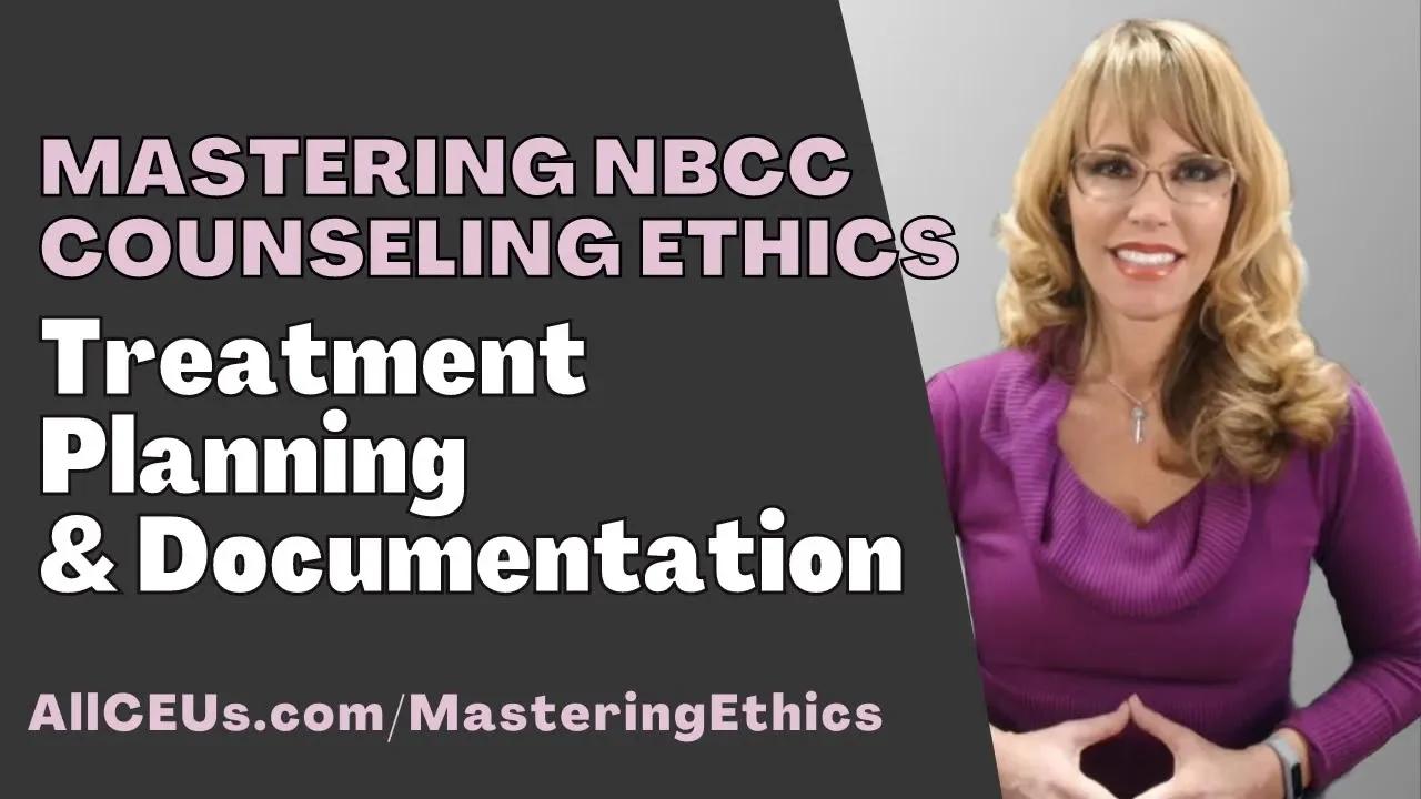 Mastering NBCC Counseling Ethics: Treatment Planning and Documentation
