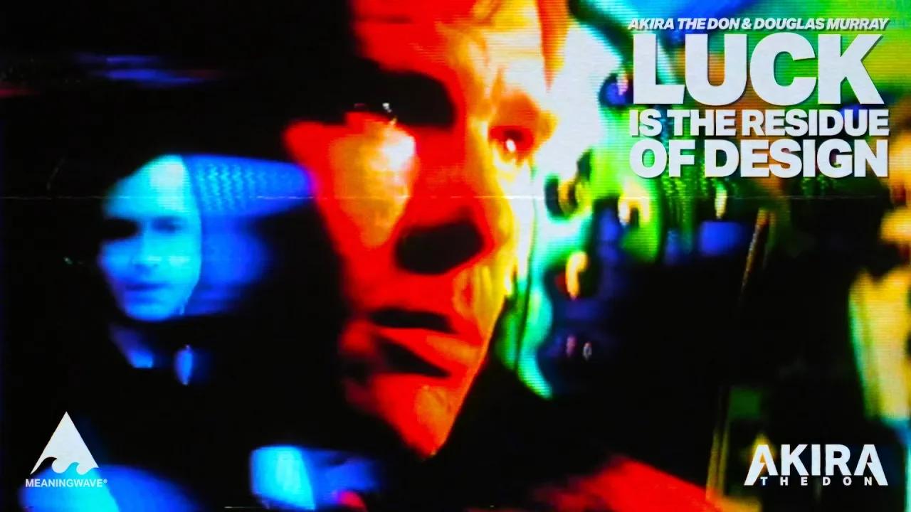 Douglas Murray & Akira The Don - LUCK IS THE RESIDUE OF DESIGN | Music ...