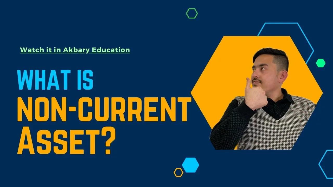 What is Non-Current Asset? Explained with Example