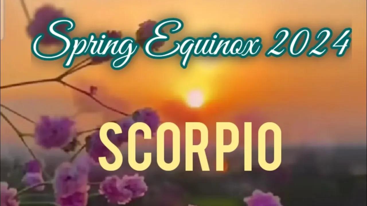 Scorpio ♏️ Spring Equinox 2024 Horoscope
