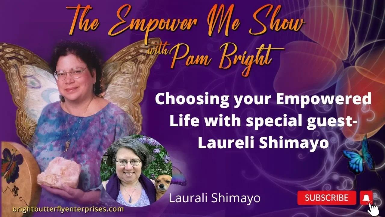 Choosing your Empowered Life with Laureli Shimayo | The Empower Me Show ...