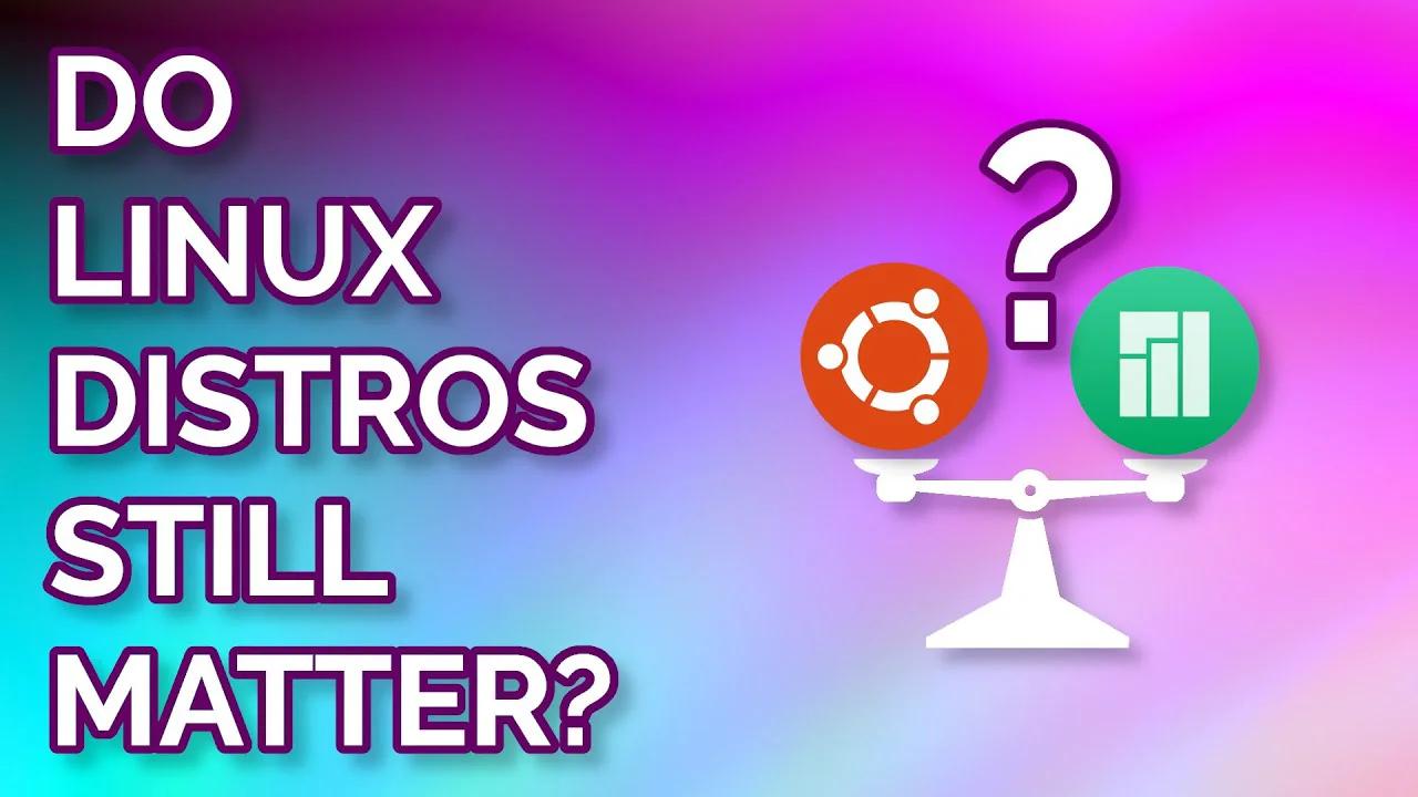 Do Linux distributions still matter? - VLOG #5