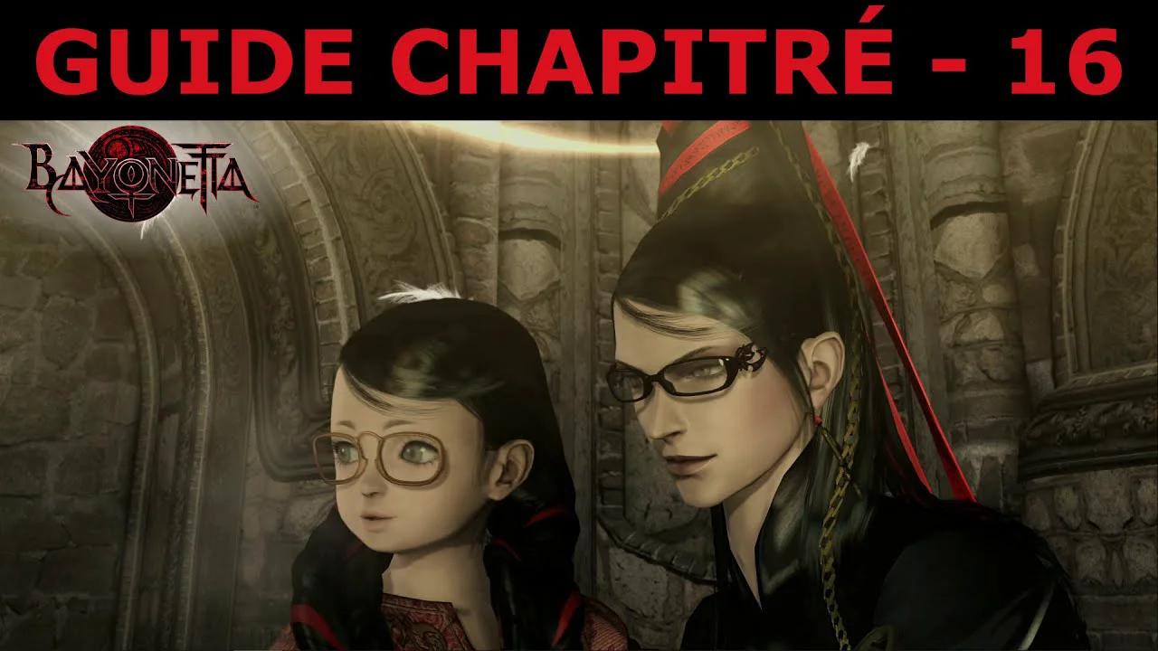 Bayonetta 1 - Guide Chapitré 16 - Chapitre 05 à 08 (Apothéose)