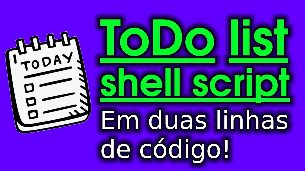 [Passo a Passo] Crie o seu próprio ToDo List - Shell Script
