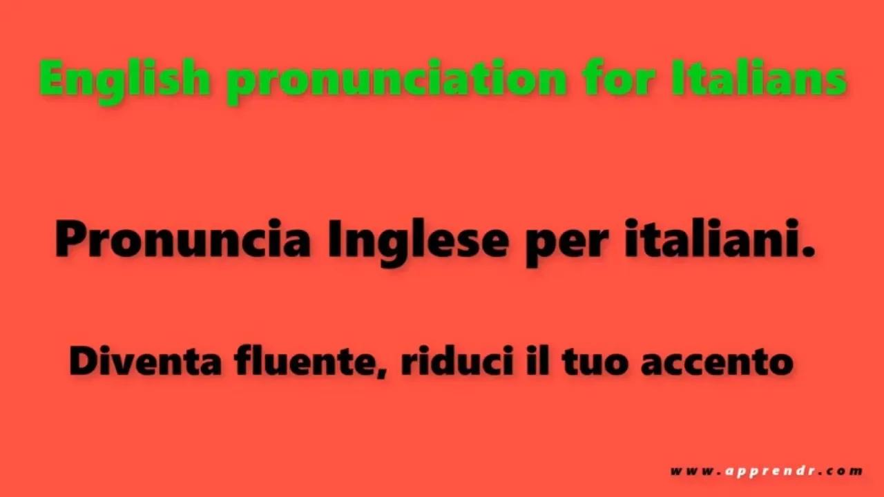English pronunciation for Italians.Pronuncia inglese per italiani