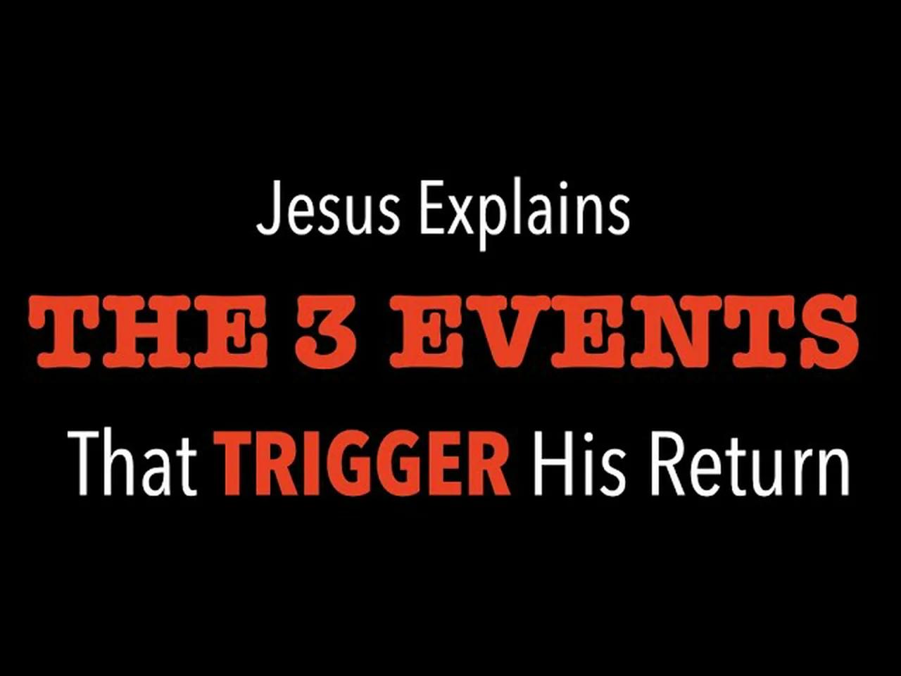 JESUS EXPLAINS THE 3 EVENTS THAT TRIGGER HIS SECOND COMING--DO YOU KNOW ...