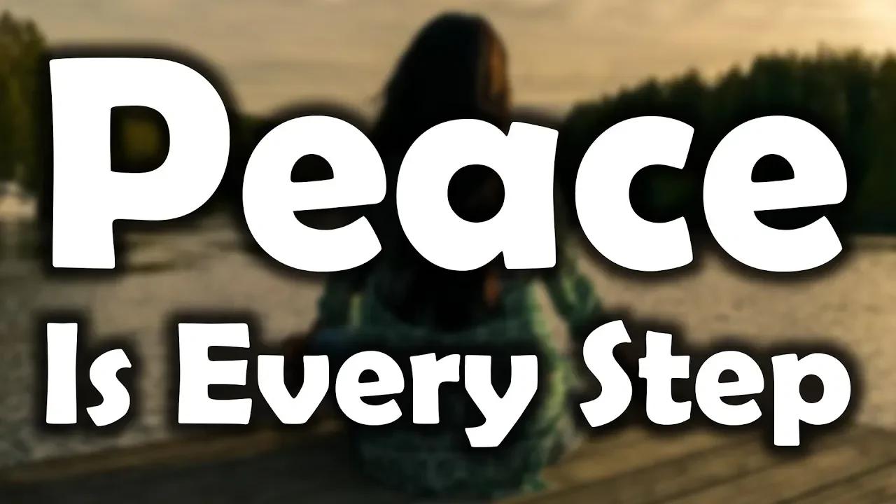 Peace Is Every Step: A Journey into Mindfulness