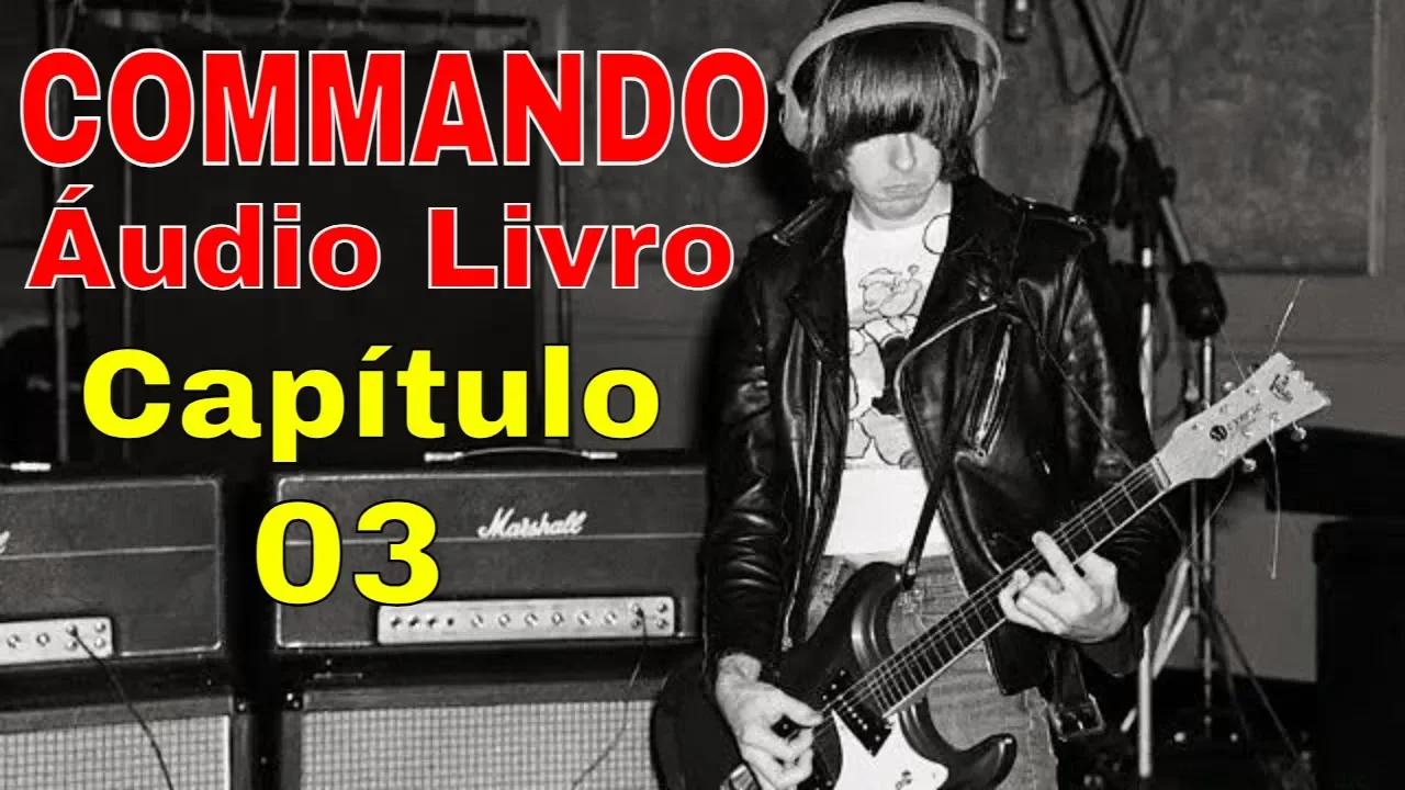Commando - A Autobiografia de Johnny Ramone - Capitulo 3 (Áudio Book)