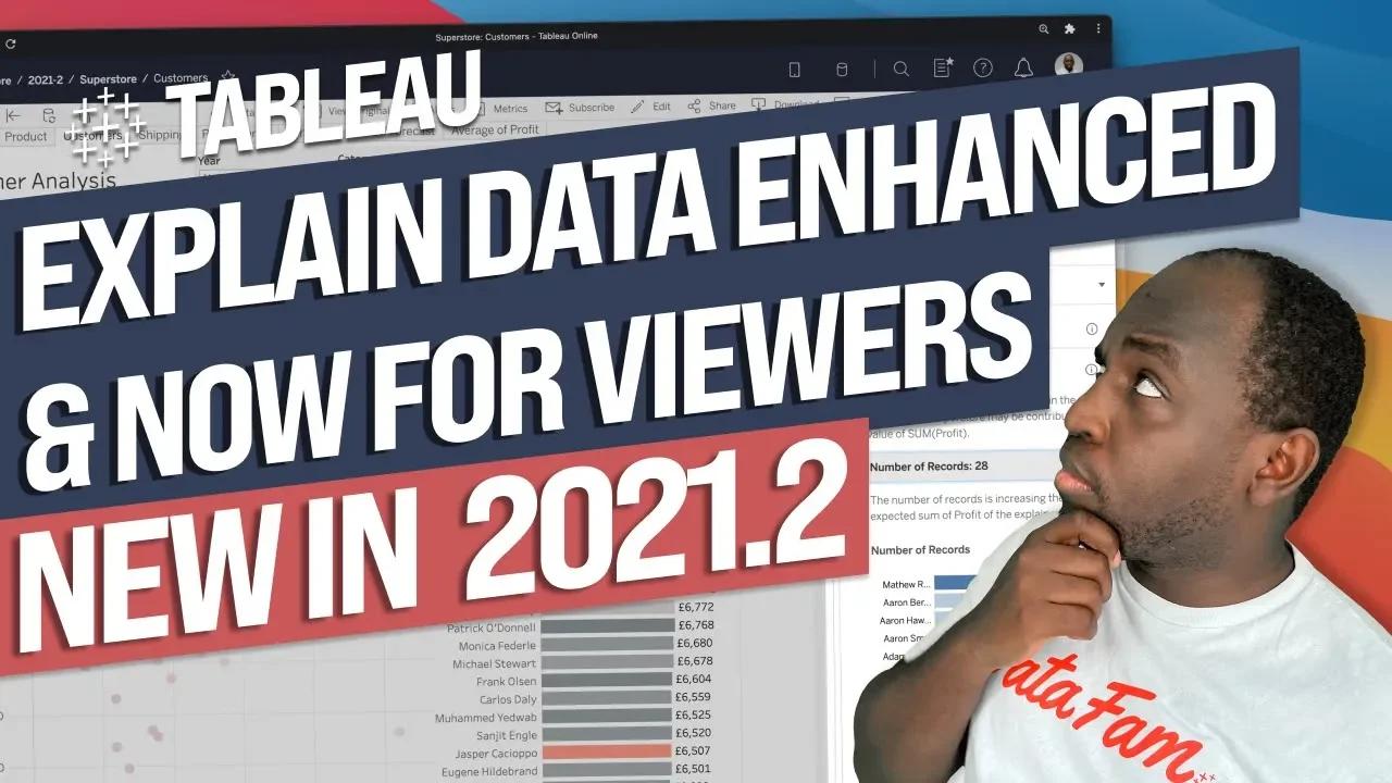 Explain data for viewers & new enhancements: New in Tableau 2021.2